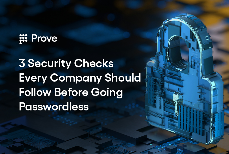 3 Security Checks Every Company Should Follow Before Going Passwordless